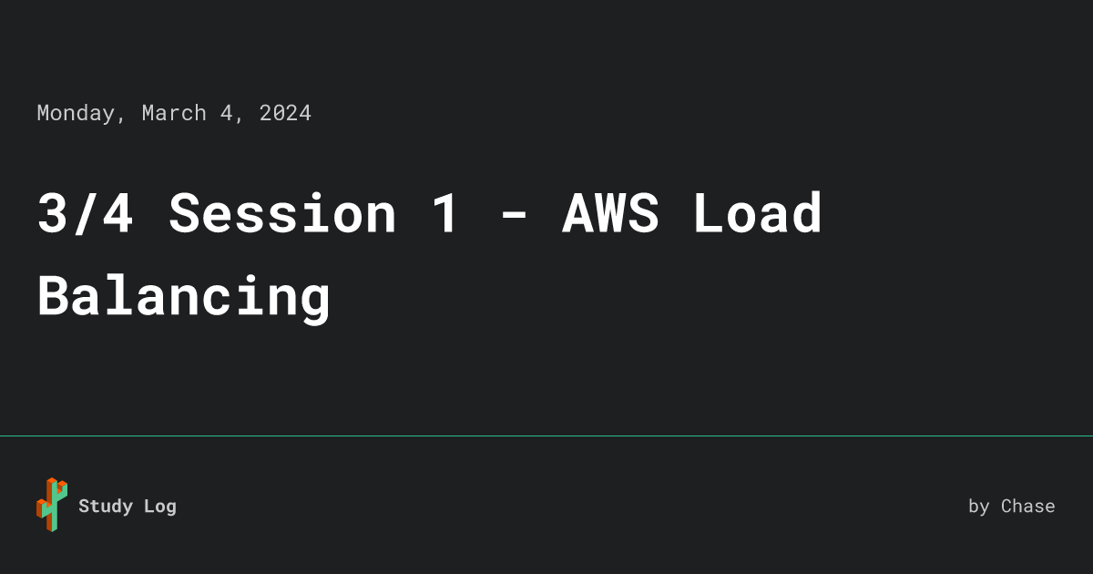 3/4 Session 1 - AWS Load Balancing • Study Log